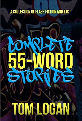 Complete 55-Word Stories: A Collection of Flash Fiction and Fact by Tom ...