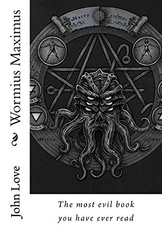 Wormius Maximus: The most evil book you have ever read! by John Love ...