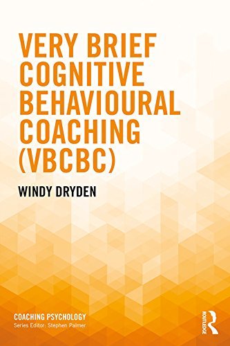 Very Brief Cognitive Behavioural Coaching (VBCBC) by Windy Dryden ...