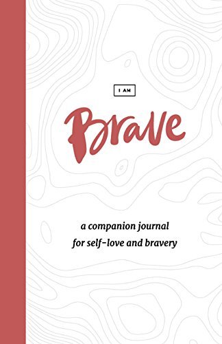 The Brave Journal: A 30-Day Guided Journey of Self-Love and Bravery by ...