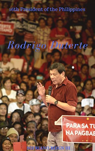RODRIGO DUTERTE: 16th Philippines President: The most hardworking yet ...