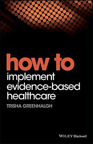 How to Implement Evidence-Based Healthcare by Trisha Greenhalgh | Goodreads