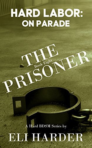 The Prisoner: Hard Labor; On Parade (The Prisoner #8) by Eli Harder ...