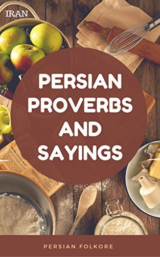 PERSIAN PROVERBS AND SAYINGS by Persian Folklore | Goodreads