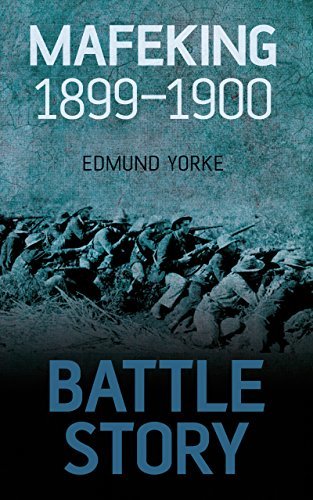 Battle Story: Mafeking 1899-1900 by Edmund Yorke | Goodreads