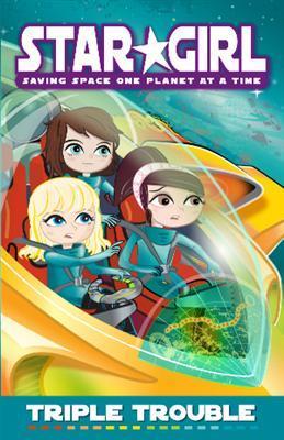 Triple Trouble (Star Girl, #14) by Louise Park | Goodreads
