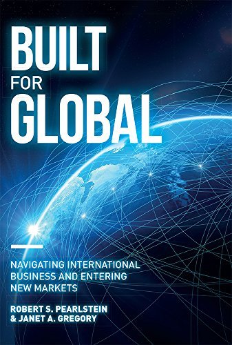 Built for Global: Navigating International Business and Entering New ...