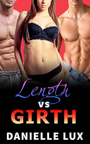 Length vs Girth: A MFM threesome fantasy by Danielle Lux | Goodreads