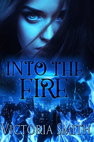 Into the Fire by Victoria Smith | Goodreads