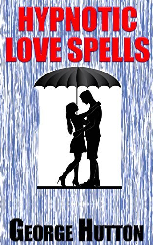 Hypnotic Love Spells: Make Any Man Fall Desperately In Love With You by ...