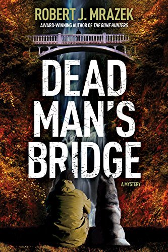 Dead Man's Bridge by Robert J. Mrazek | Goodreads