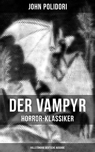Der Vampyr (Horror-Klassiker): Die erste Vampirerzählung der ...