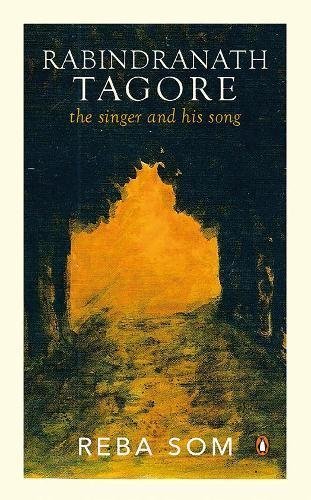 Rabindranath Tagore: The Singer and His Song by Reba Som | Goodreads