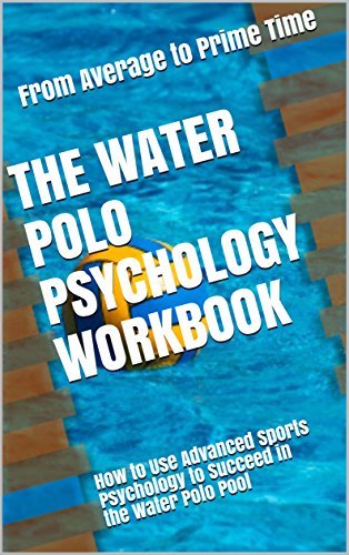 The Water Polo Psychology Workbook: How to Use Advanced Sports ...