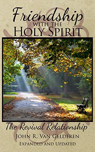 Friendship with the Holy Spirit: The Revival Relationship by John Van ...