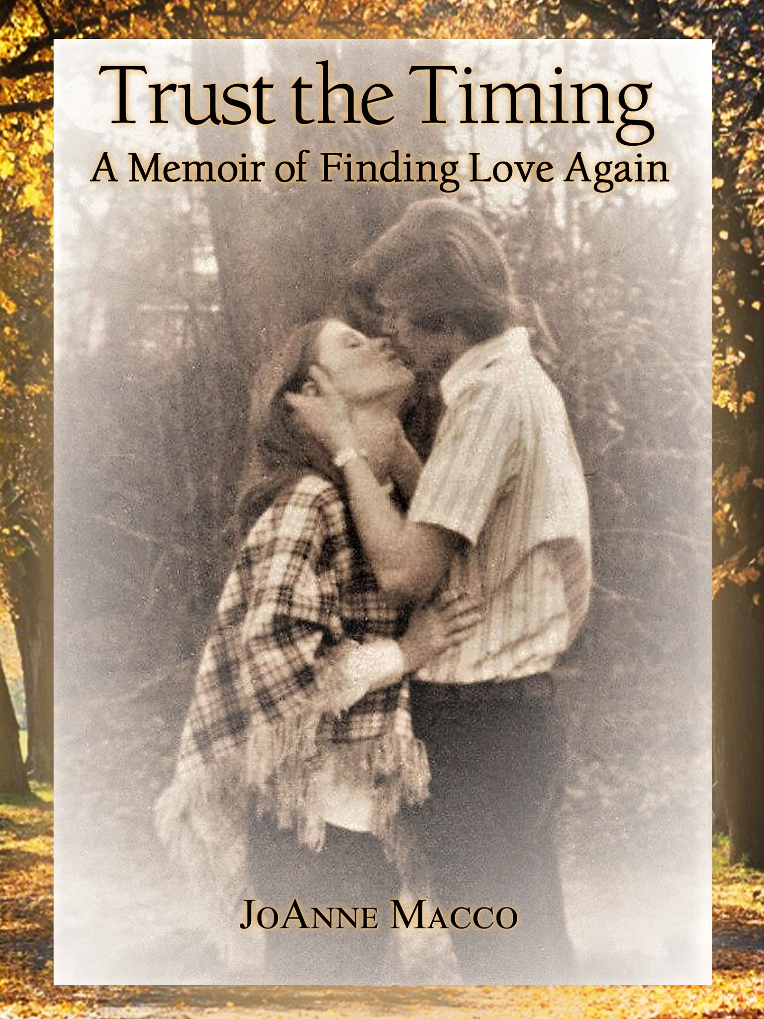 Trust the Timing, A Memoir of Finding Love Again by JoAnne Macco ...