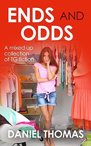 Ends and Odds: A mixed up collection of TG fiction by Daniel Thomas ...