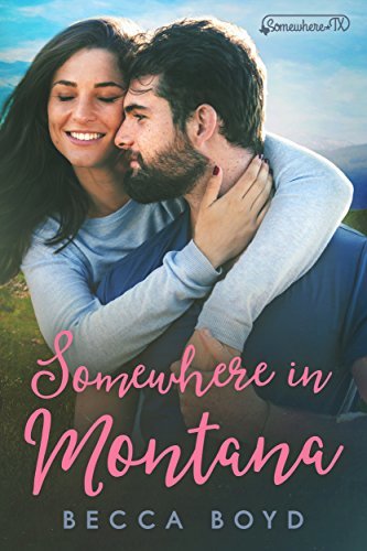 Somewhere in Montana (Line of Fire, #5) by Becca Boyd | Goodreads