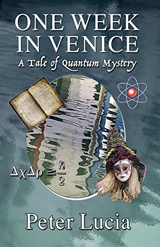 One Week in Venice: A Tale of Quantum Mystery by Peter Lucia | Goodreads