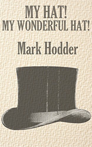 My Hat! My Wonderful Hat! by Mark Hodder | Goodreads