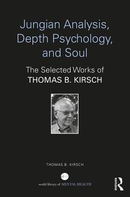 Jungian Analysis, Depth Psychology, and Soul: The Selected Works of ...