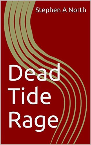 Dead Tide Rage by Stephen A. North | Goodreads