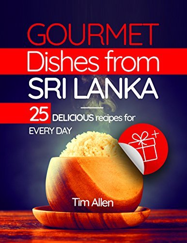 Gourmet Dishes From Sri Lanka: 25 Delicious Recipes For Every Day by ...