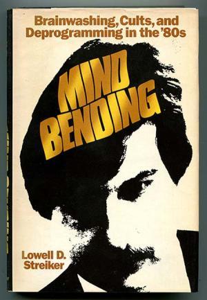 Mind-Bending: Brainwashing, Cults, and Deprogramming in the '80s by ...