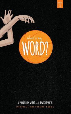 What's My Word?: My Special Word Series: Book One by Alison Green Myers ...