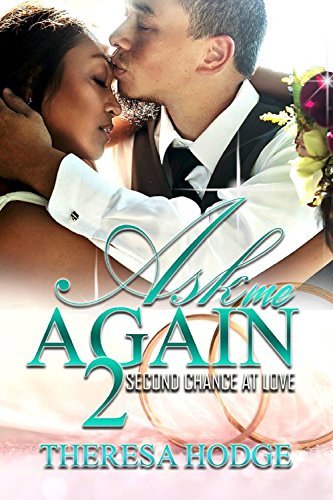 Ask Me Again 2: Second Chance At Love by Theresa Hodge | Goodreads