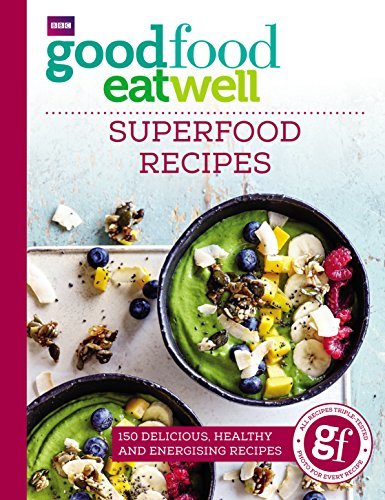 Good Food Eat Well: Superfood Recipes by Good Food Guides | Goodreads