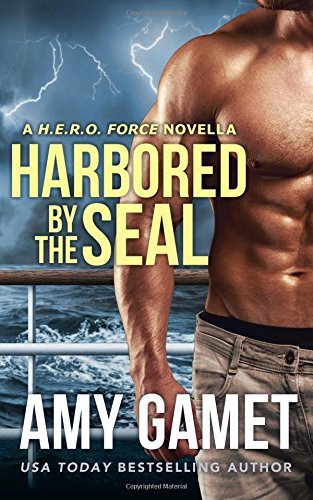 Harbored by the SEAL (Hero Force) by Amy Gamet | Goodreads