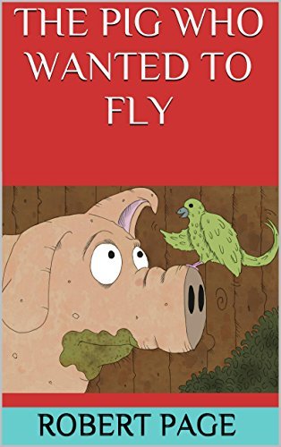 THE PIG WHO WANTED TO FLY by Robert Page | Goodreads