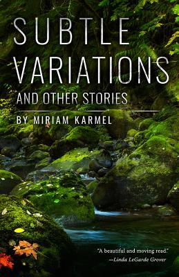 Subtle Variations and Other Stories by Miriam Karmel | Goodreads