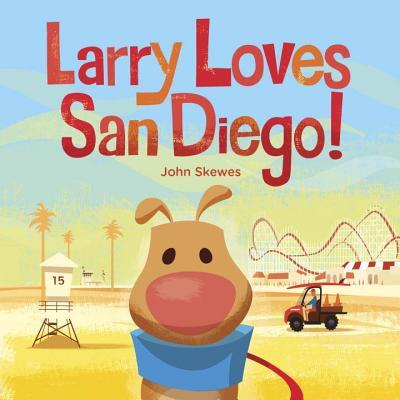 Larry Loves San Diego!: A Larry Gets Lost Book by John Skewes | Goodreads