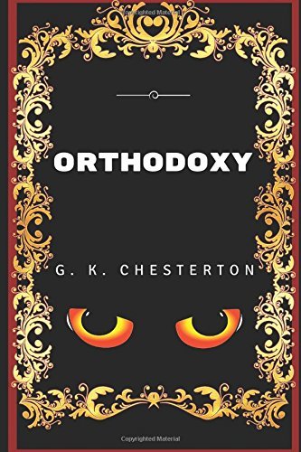 Orthodoxy: By G. K. Chesterton - Illustrated by G.K. Chesterton | Goodreads