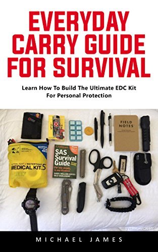 Everyday Carry Guide For Survival: Learn How To Build The Ultimate EDC ...