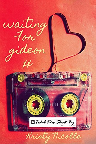 Waiting For Gideon: A Tidal Kiss Short by Kristy Nicolle | Goodreads