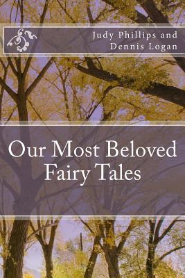 Our Most Beloved Fairy Tales by Dennis Logan | Goodreads
