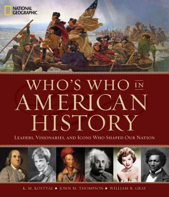 Who's Who in American History: Leaders, Visionaries, and Icons Who ...