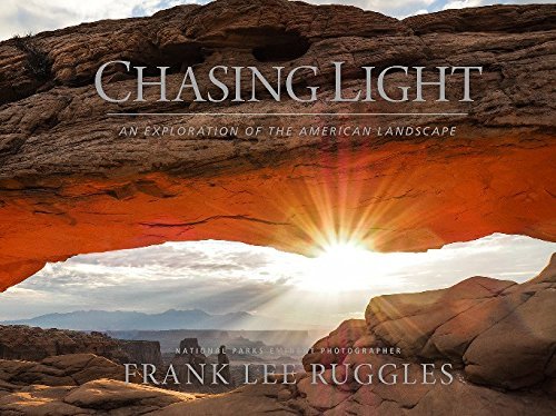 Chasing Light: An Exploration of the American Landscape by Frank Lee ...