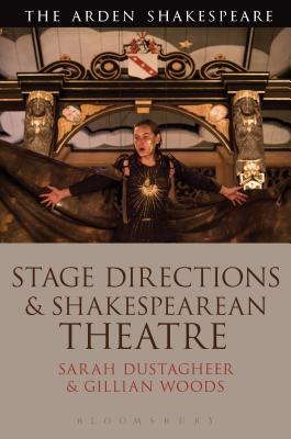 Stage Directions and Shakespearean Theatre by Sarah Dustagheer | Goodreads