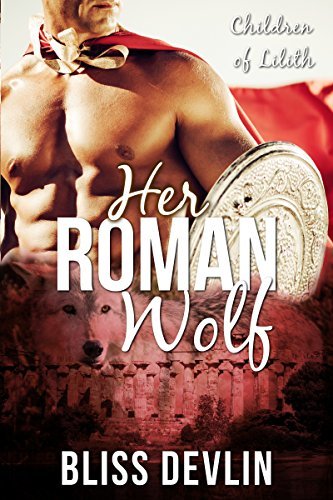 Her Roman Wolf (The Children of Lilith #4) by Bliss Devlin | Goodreads