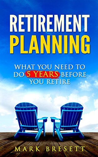 Retirement Planning: What You Need to Do 5 Years Before You Retire by ...