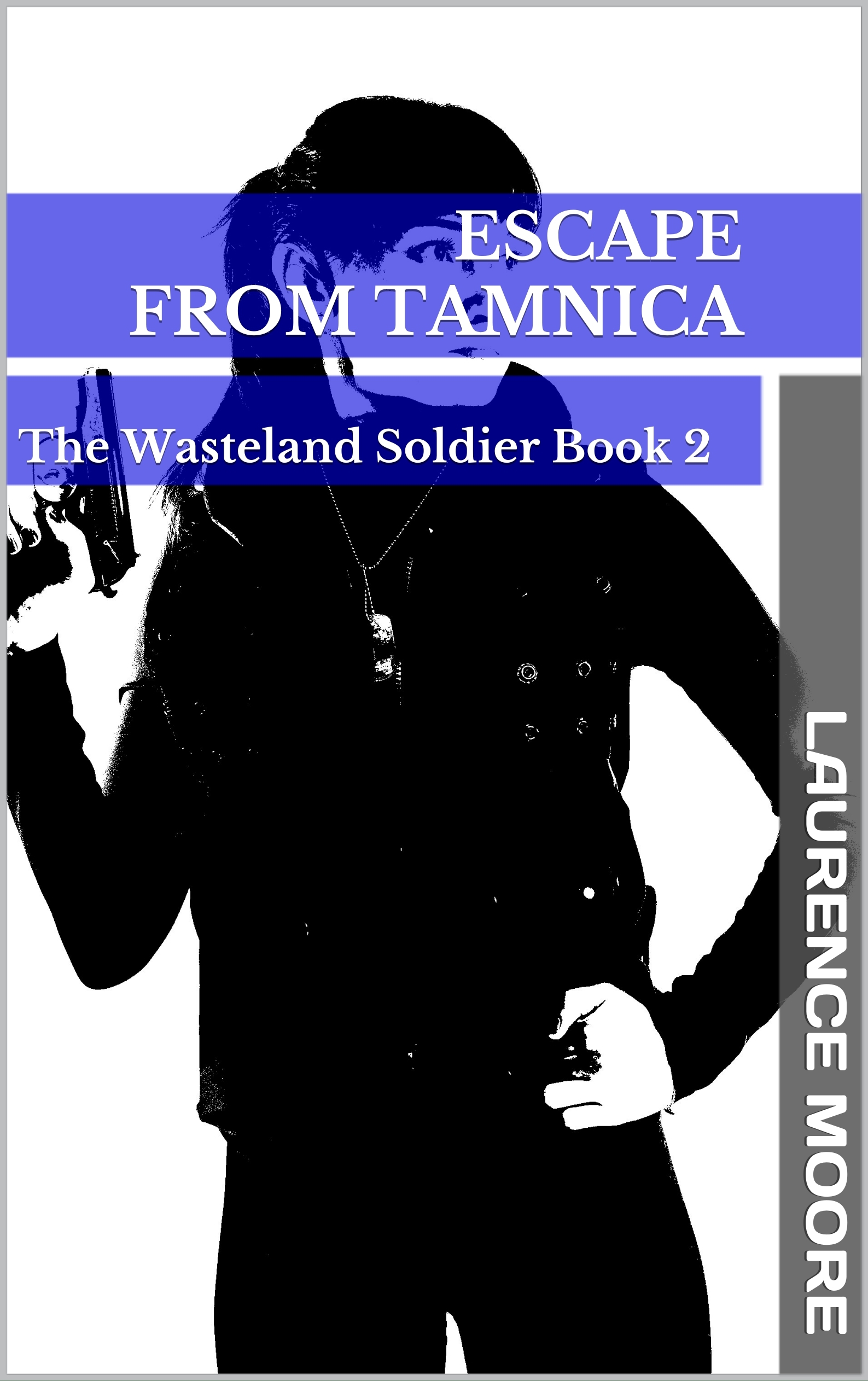 Escape From Tamnica (The Wasteland Soldier #2) by Laurence Moore ...