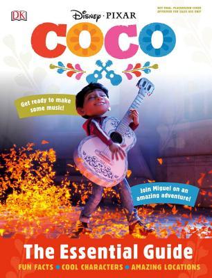 Disney Pixar: Coco: The Essential Guide by D.K. Publishing | Goodreads