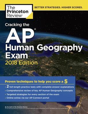 Cracking the AP Human Geography Exam, 2018 Edition: Proven Techniques ...