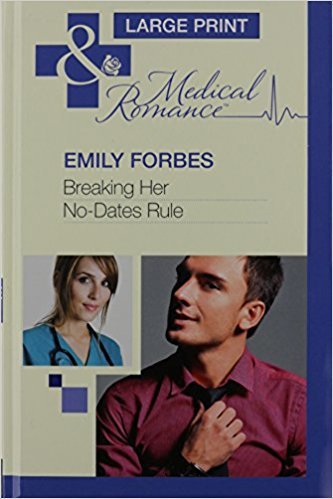 Breaking Her No-Dates Rule (Medical Romance) by Emily Forbes | Goodreads