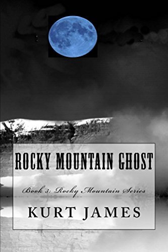 Rocky Mountain Ghost (Rocky Mountain Series Book 3) by Kurt James ...