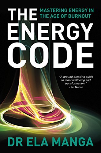 The Energy Code - Mastering energy in the age of burnout by Ela Manga ...